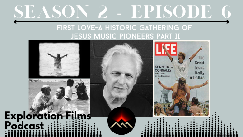 First Love: A Historic Gathering of Jesus Music Pioneers: Part 2 - S2E6 ...